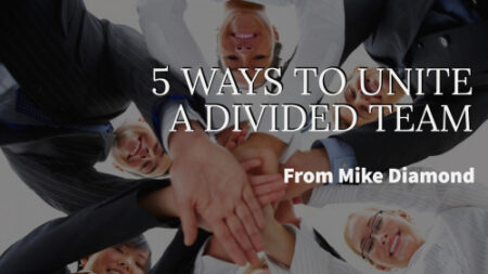 5 WAYS TO UNITE A DIVIDED TEAM - DIAMOND STRATEGY GROUP