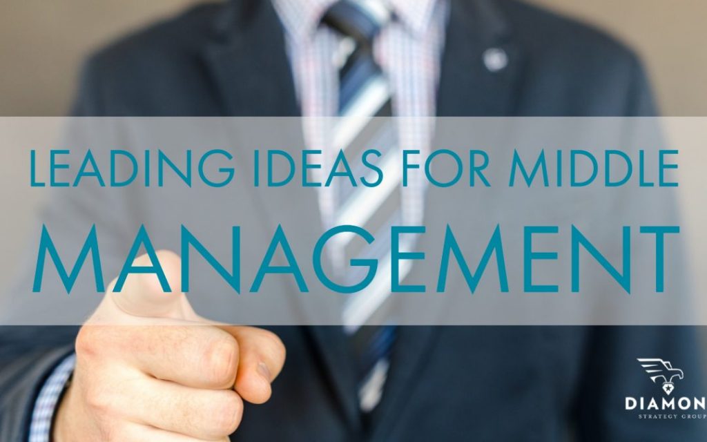 LEADING IDEAS FOR MIDDLE MANAGEMENT - DIAMOND STRATEGY GROUP